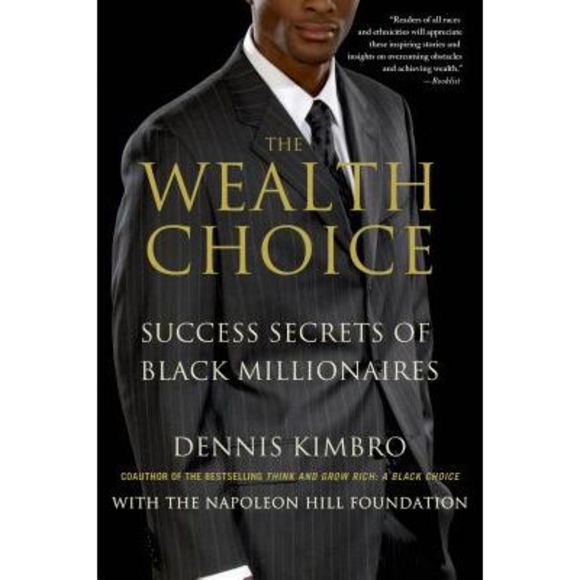 Dennis Kimbro | Other | The Wealth Choice Success Secrets Of Black ...